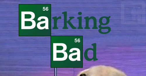 See a Poster for ‘Barking Bad,’ Which Is Exactly the Mash-Up You Think ...