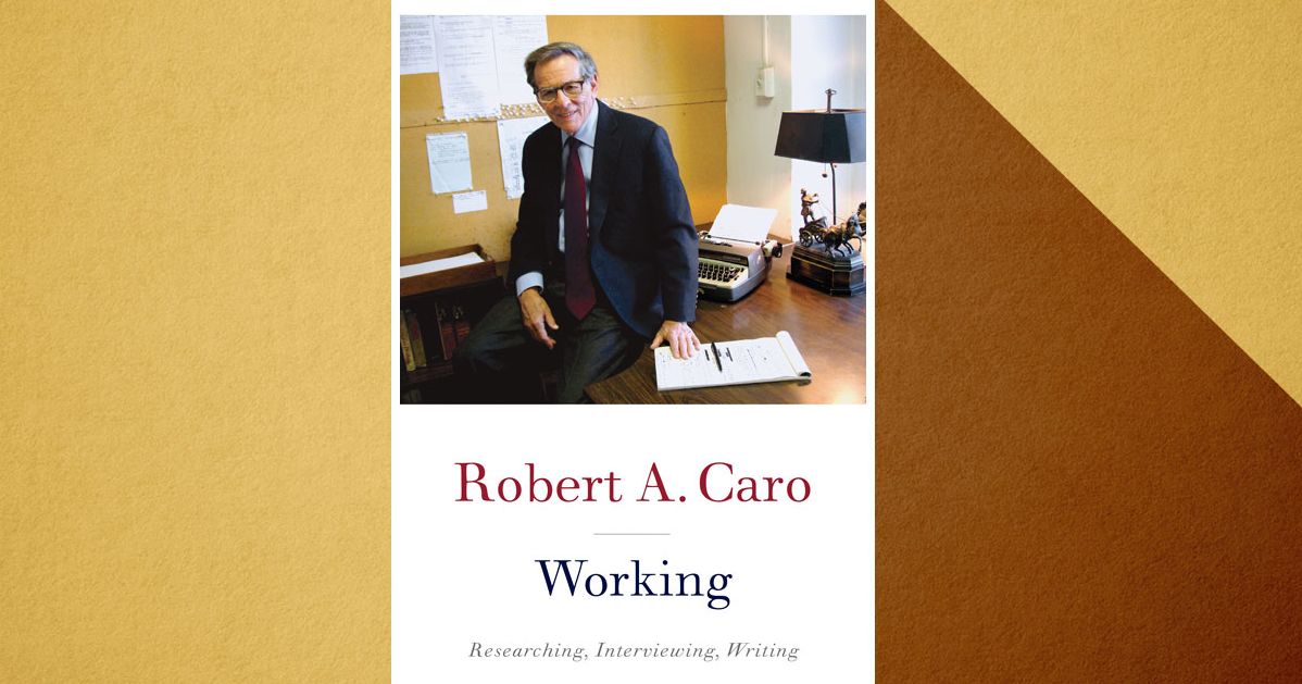The Best Advice Robert Caro Bestows in His New Book, Working