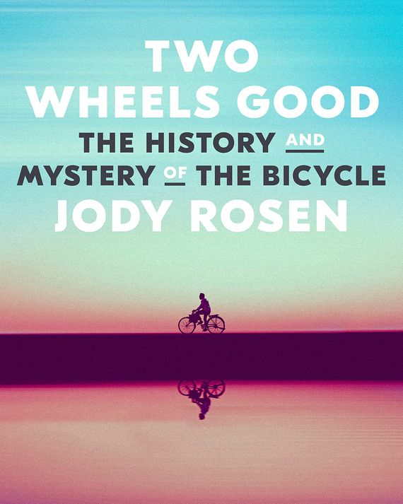 Review of ‘Two Wheels Good,’ by Jody Rosen